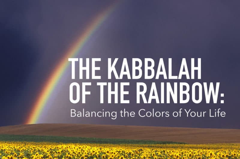 The Kabbalah of the Rainbow: Balancing the Colors of Your Life - The ...